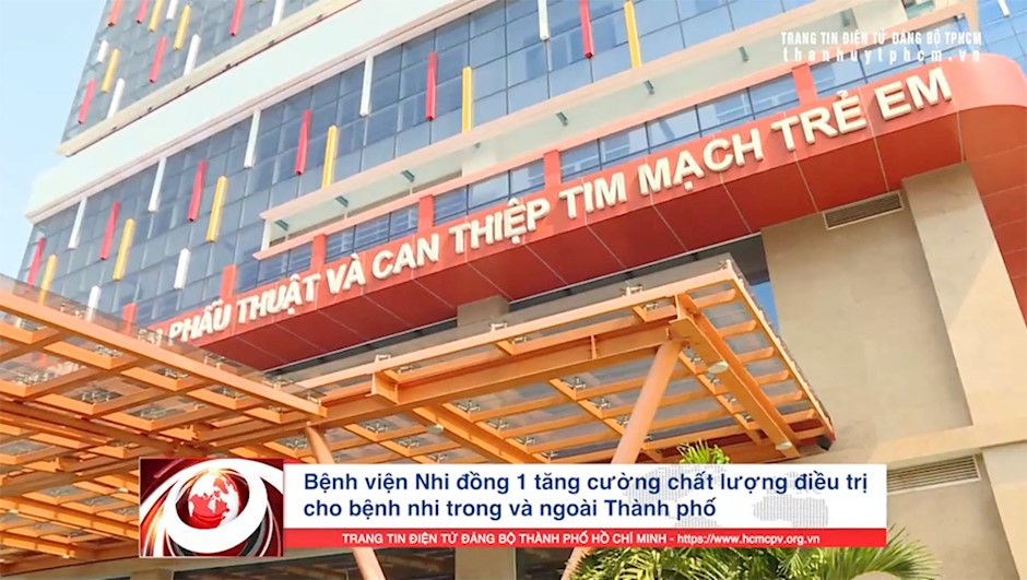 [Video] Bệnh viện Nhi đồng 1 TPHCM nâng cao chất lượng điều trị cho bệnh nhi